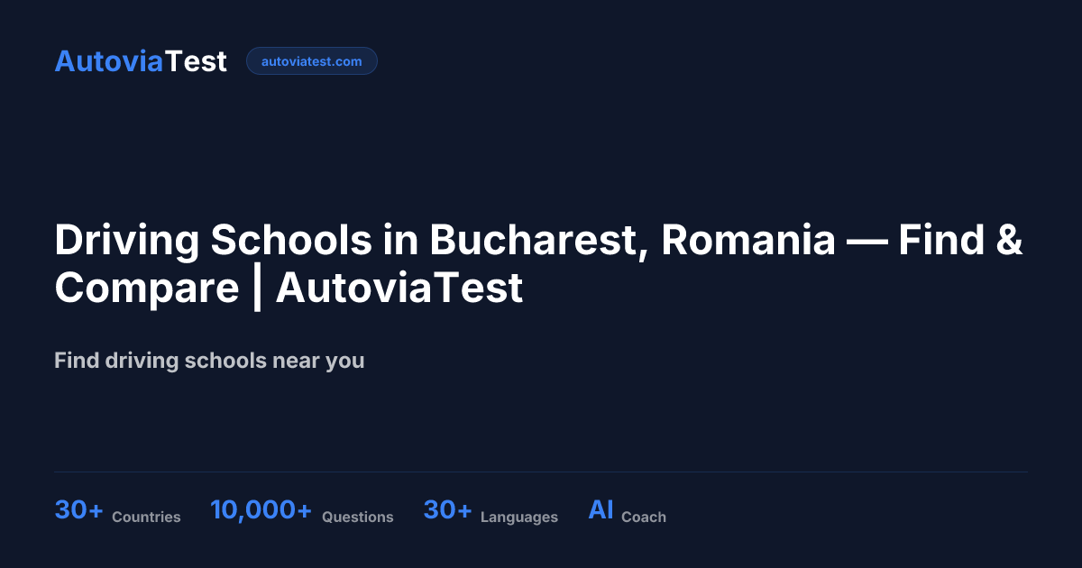 Driving Schools in Bucharest, Romania — Find & Compare | AutoviaTest ...