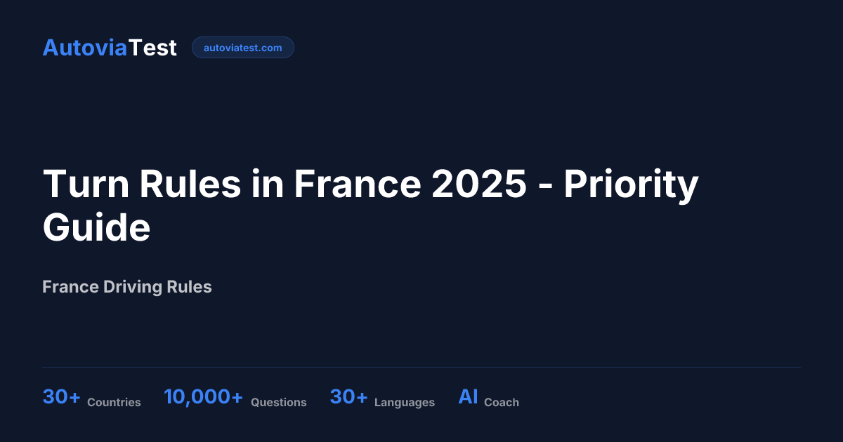 Turn Rules in France 2025 - Priority Guide — AutoviaTest