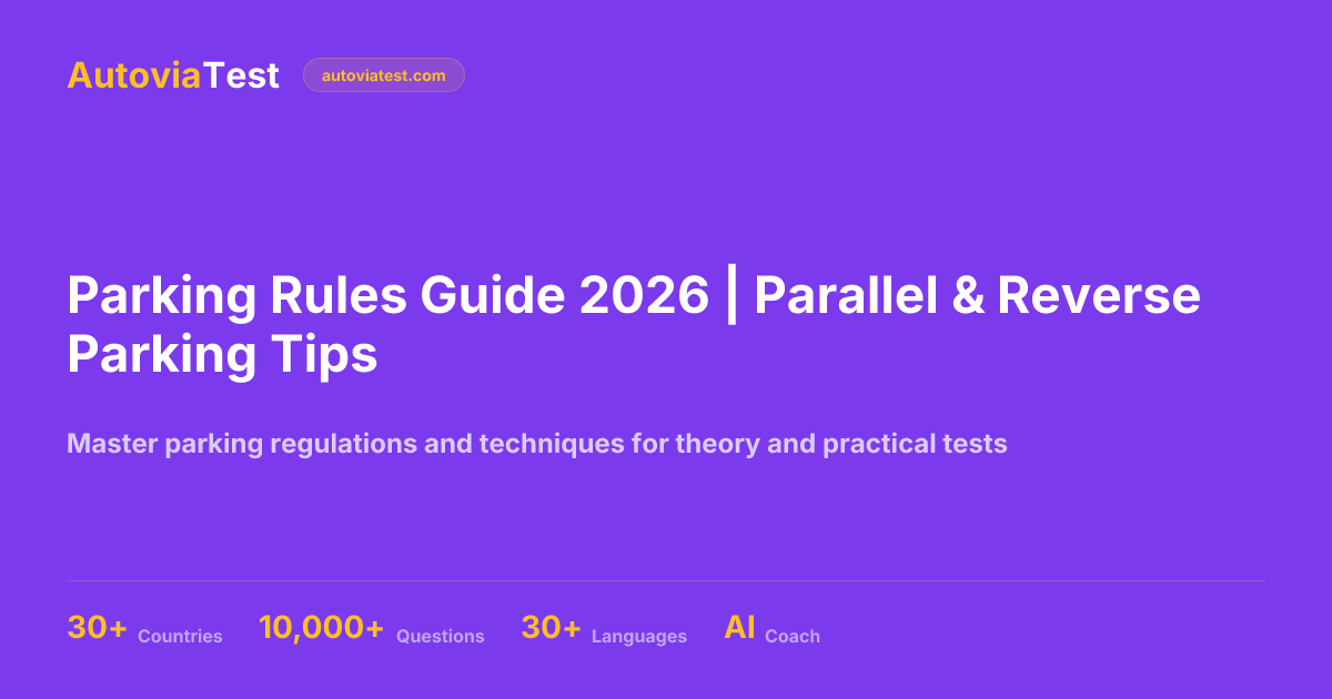 Parking Rules Guide 2026 | Parallel & Reverse Parking Tips | AutoviaTest