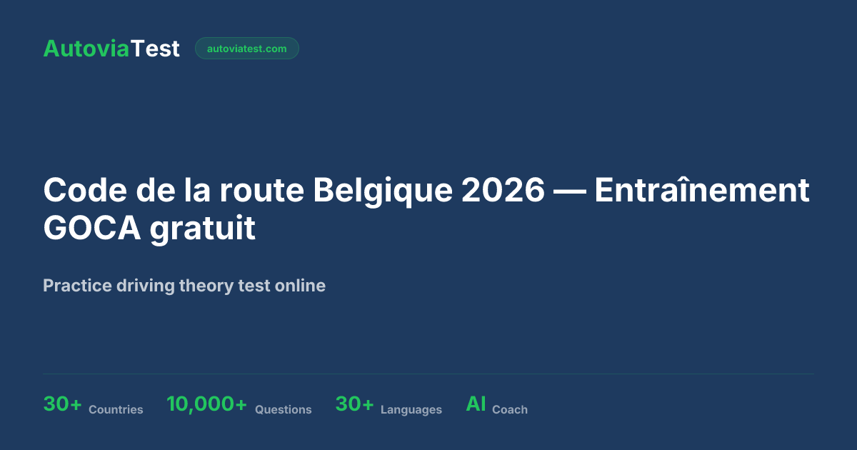 Code de la route Belgique 2026 — Entraînement GOCA gratuit — AutoviaTest
