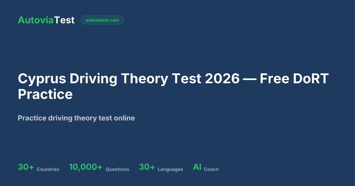 Cyprus Driving Theory Test 2026 — Free DoRT Practice — AutoviaTest