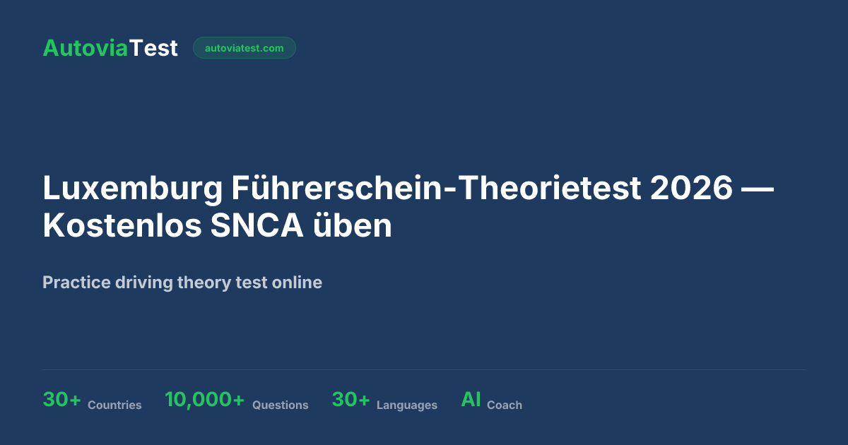 Luxemburg Führerschein-Theorietest 2026 — Kostenlos SNCA üben — AutoviaTest