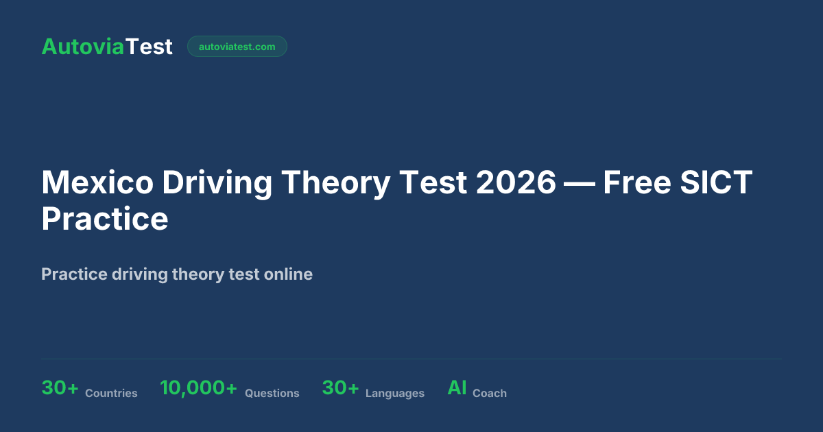 Mexico Driving Theory Test 2026 — Free SICT Practice — AutoviaTest